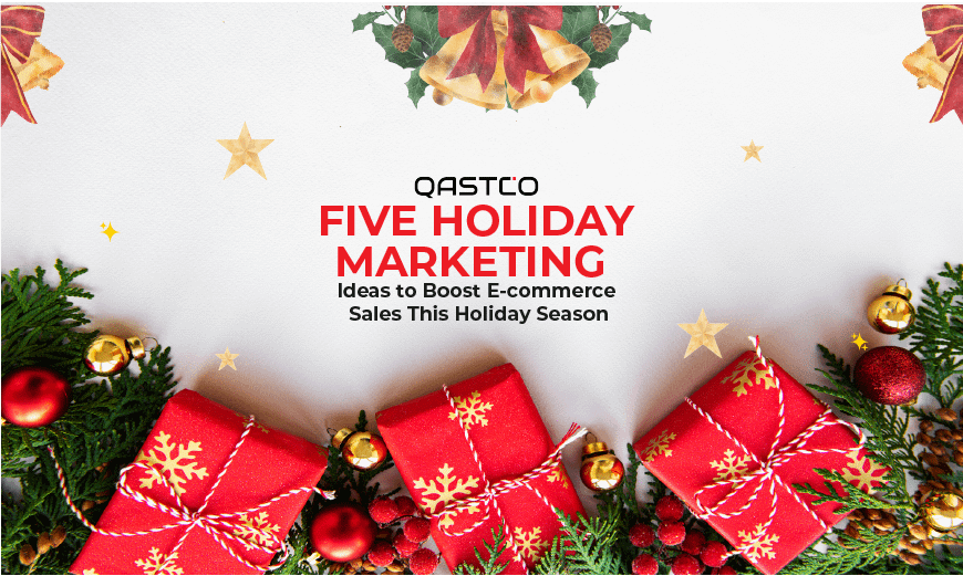 Five Holiday Marketing Ideas to Boost E-commerce